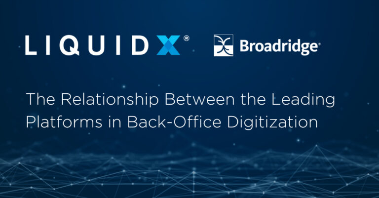 LiquidX & Broadridge - The Relationship Between the Leading Platforms in Back-Office ...